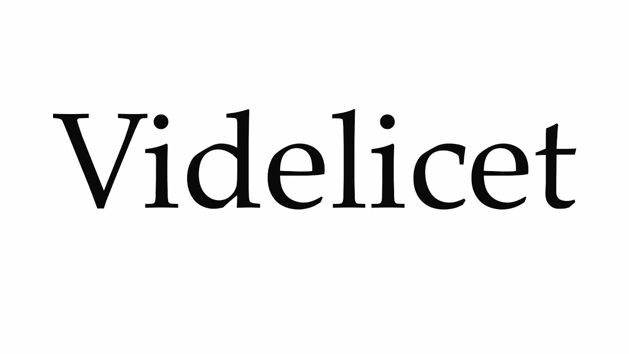 How to Pronounce Videlicet - YouTube