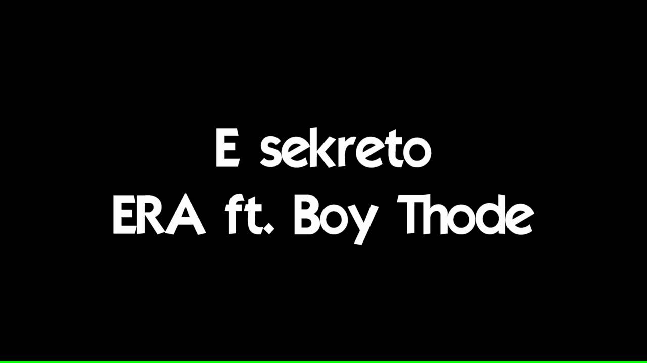 E sekreto - ERA ft Boy Thode (2016) - YouTube