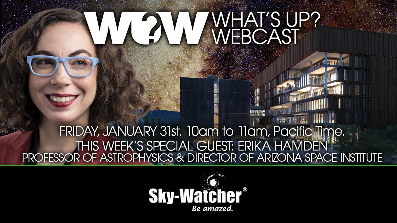 What's Up? Webcast: Dr. Erika Hamden Professor of Astrophysics & Director of Arizona Space ...
