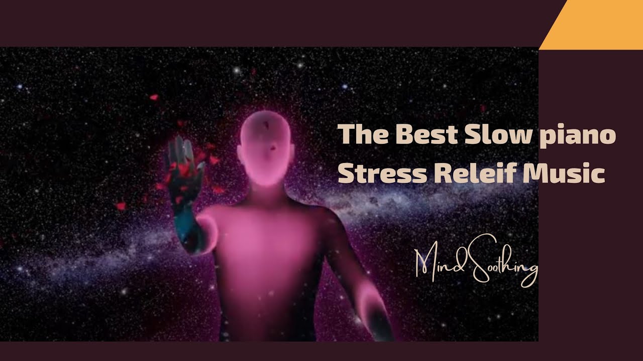 Slow Piano Calming Music, deep focus and stress relief music for Mind ...
