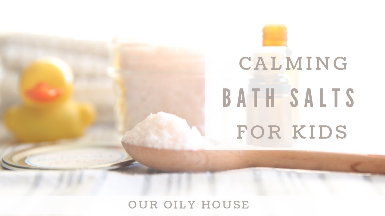 Calming Bath Salts for Kids with Essential Oils - YouTube