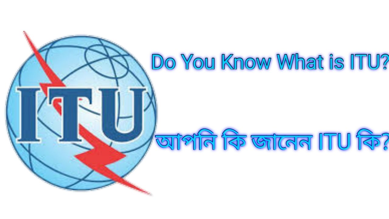 Do You Know, What is ITU? - YouTube