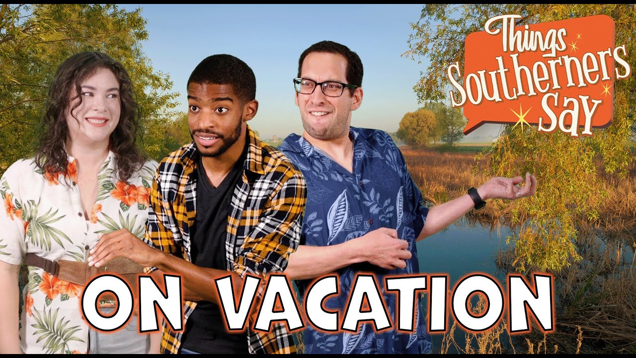 Things Southerners Say on Vacation - YouTube