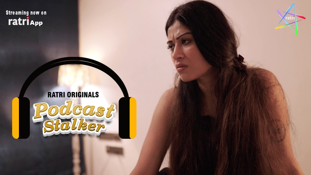 Podcast Stalker | Web Series Clip | Full Web series streaming on RATRI ...