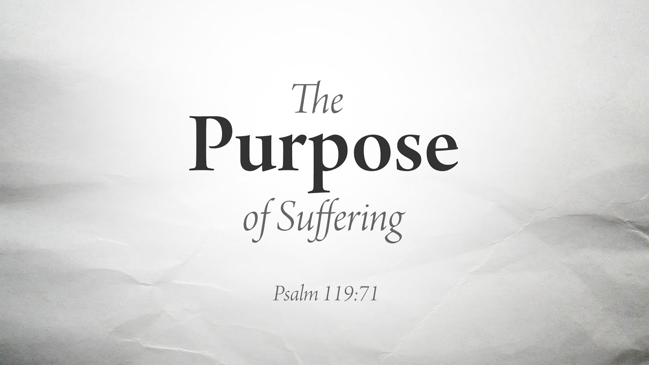 The Purpose of Suffering - Part 1 - YouTube