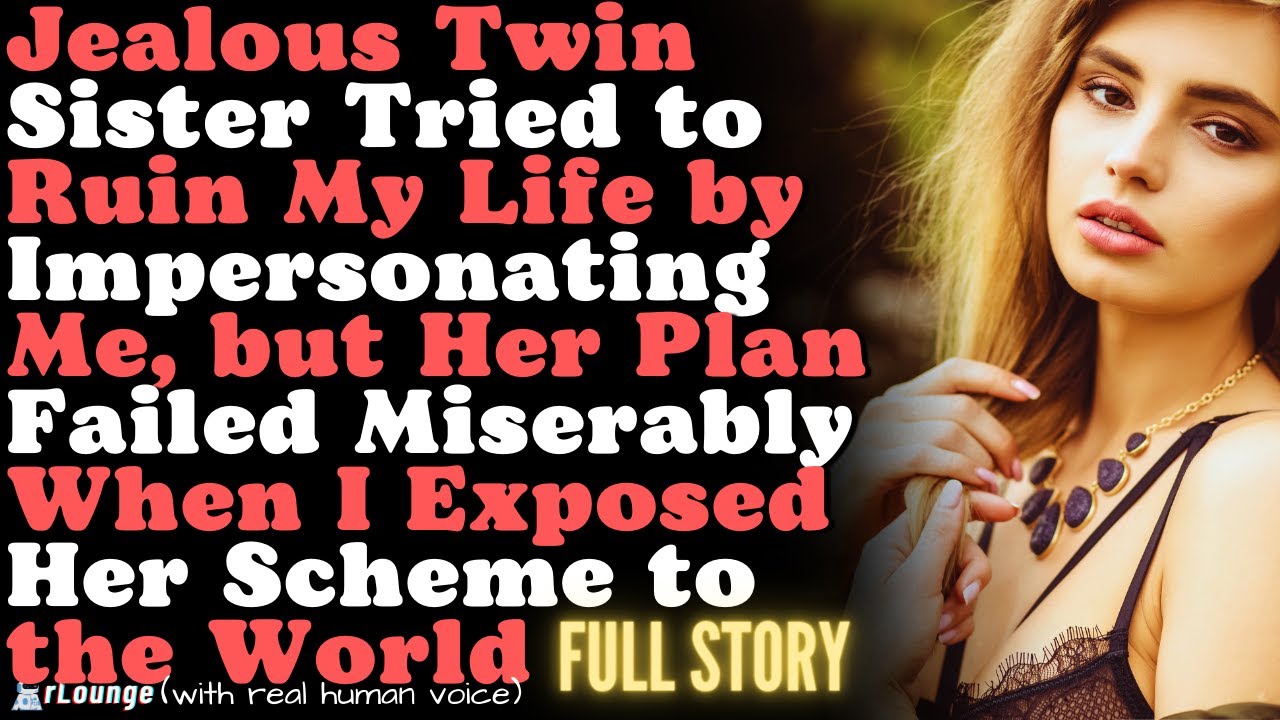 Jealous Twin Sister Tried to Ruin My Life by Impersonating Me, but Her Plan Failed Miserably ...