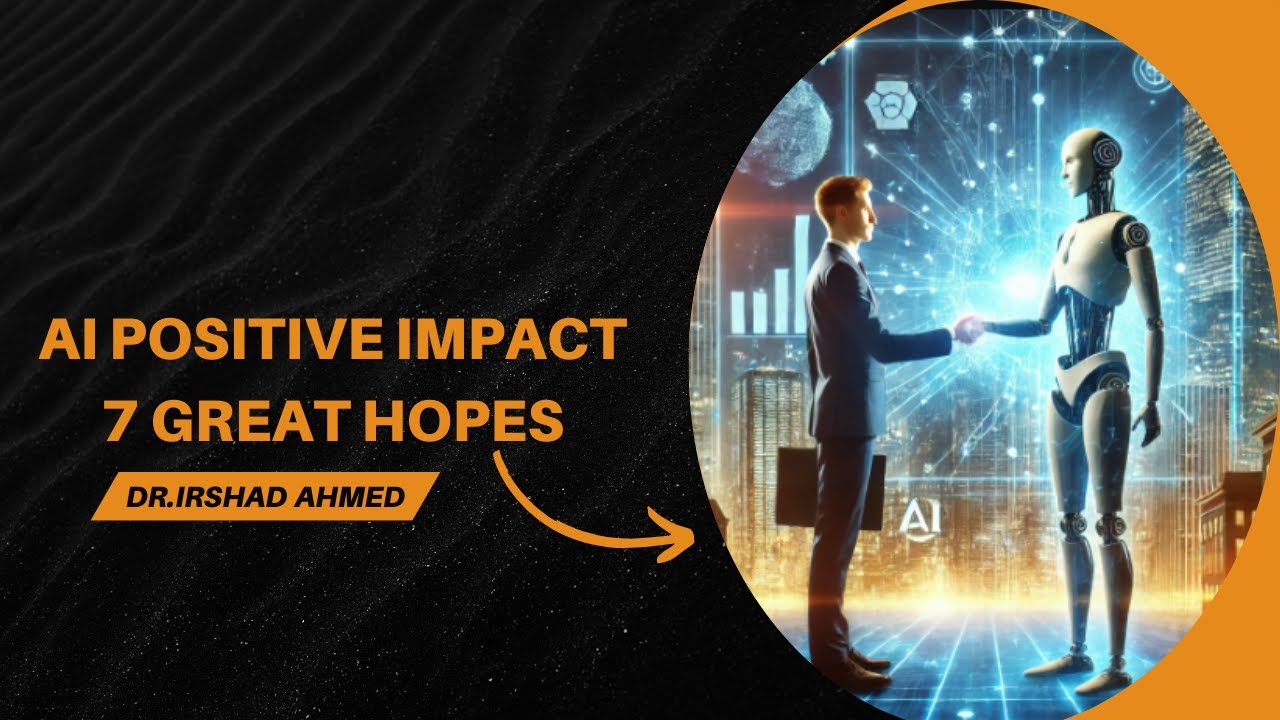 AI Positive Impact 7 Great Hopes - YouTube