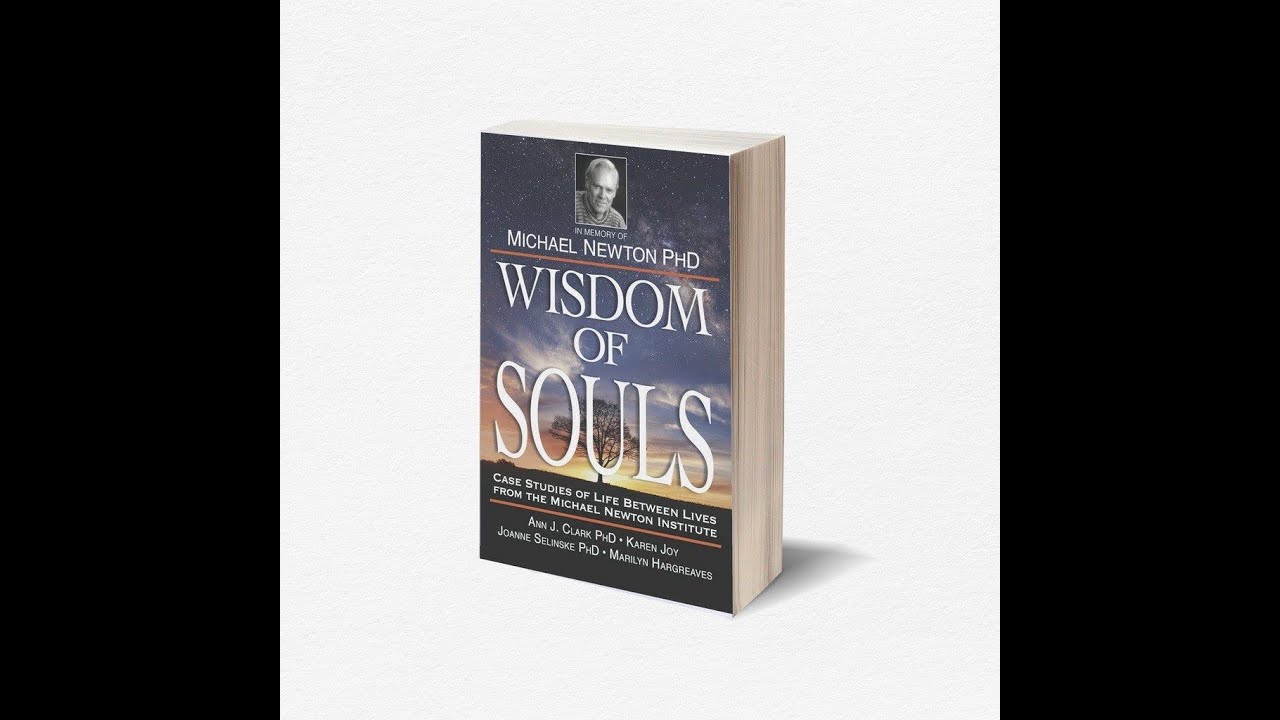 Wisdom of Souls: Case Studies of Life Between Lives From The Michael ...