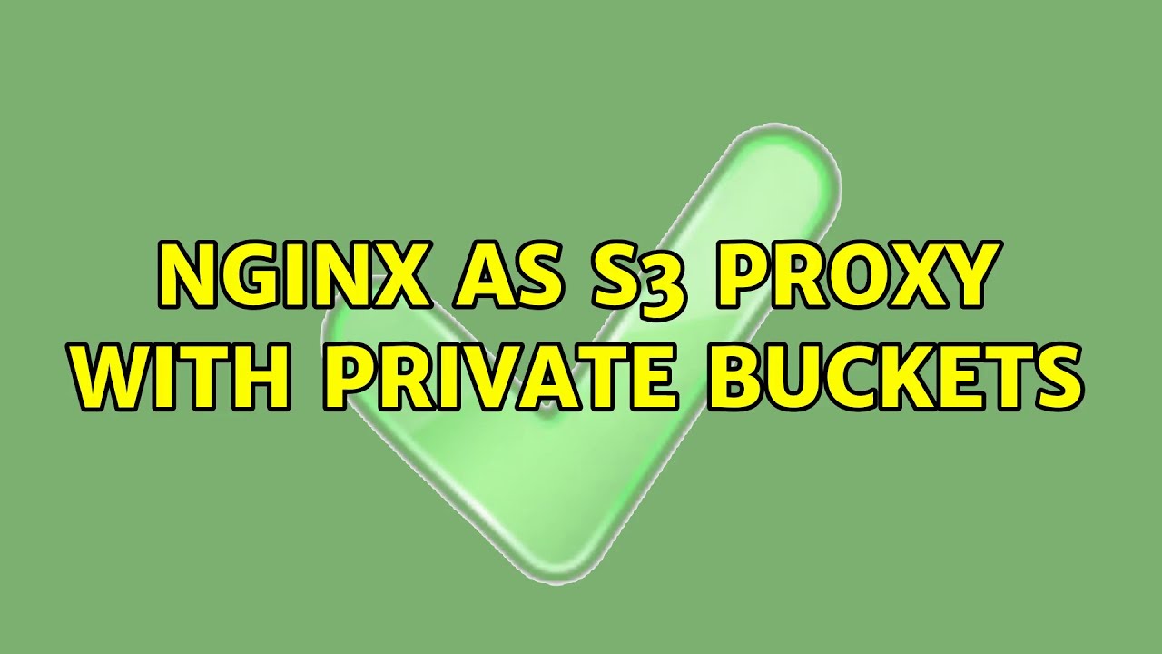 Nginx as s3 proxy with private buckets (2 Solutions!!) - YouTube