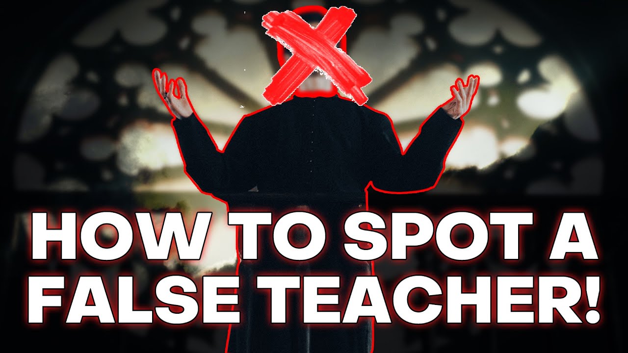 How Can I Spot a False Teacher? | How to Protect Yourself from False ...