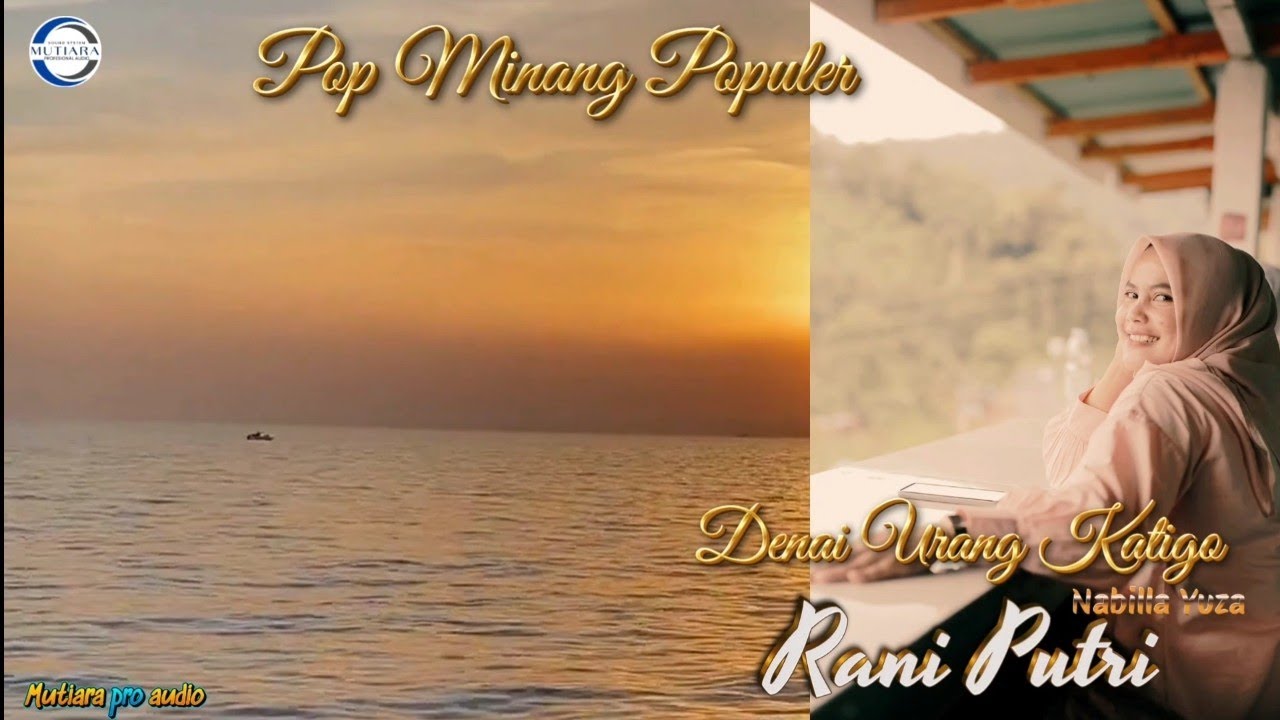 DENAI URANG KATIGO - Rani Putri - Pop Minang|| MutiaraProAudio - YouTube