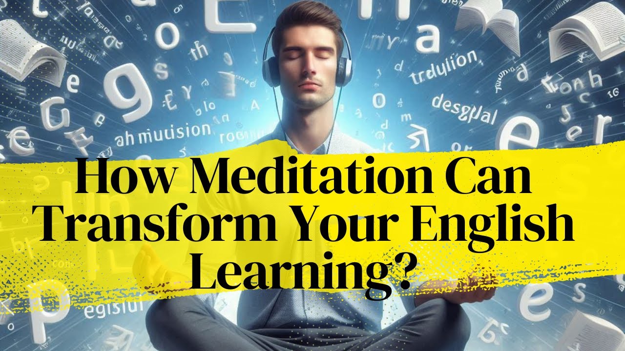 How Meditation Can Transform Your English Learning? Learn English while ...