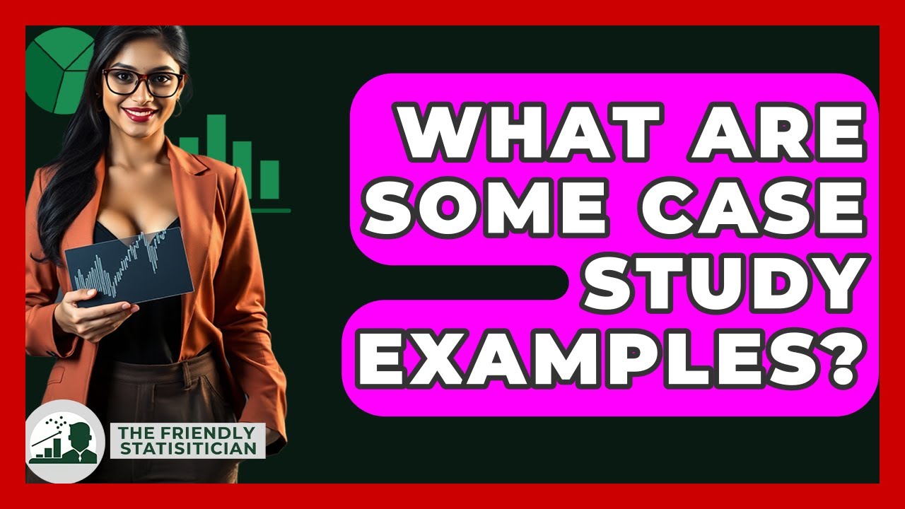 What Are Some Case Study Examples? - The Friendly Statistician - YouTube