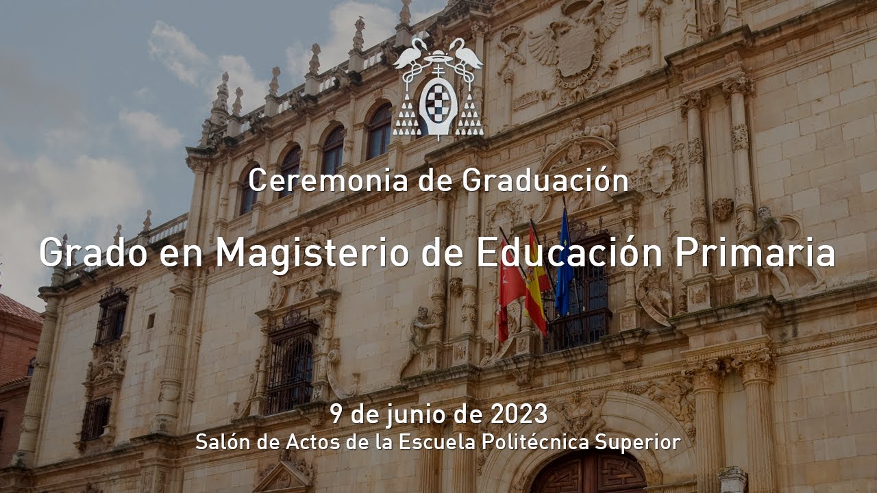 Graduación del Grado en Magisterio de Educación Primaria · 09/06/2023 ...