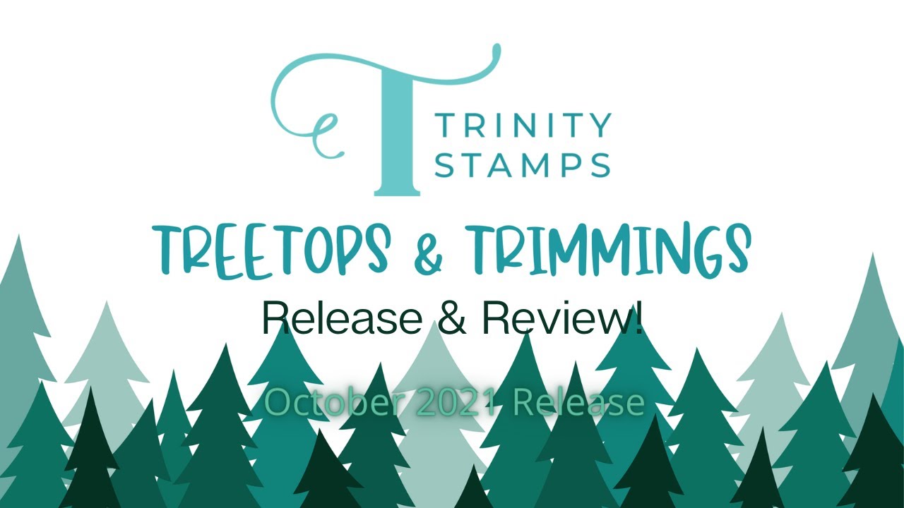 Trinity Stamps Treetops & Trimmings Release & Review! | October 2021 ...