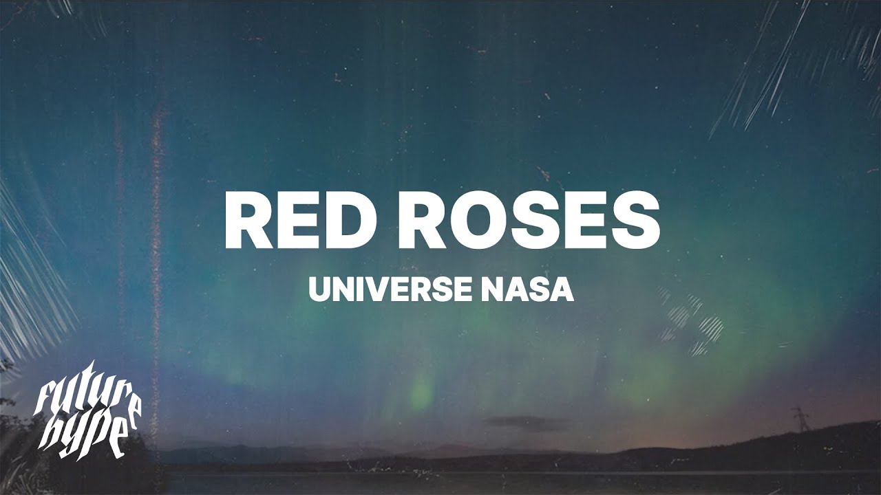 Universe Nasa - Red Roses (Lyrics) - YouTube
