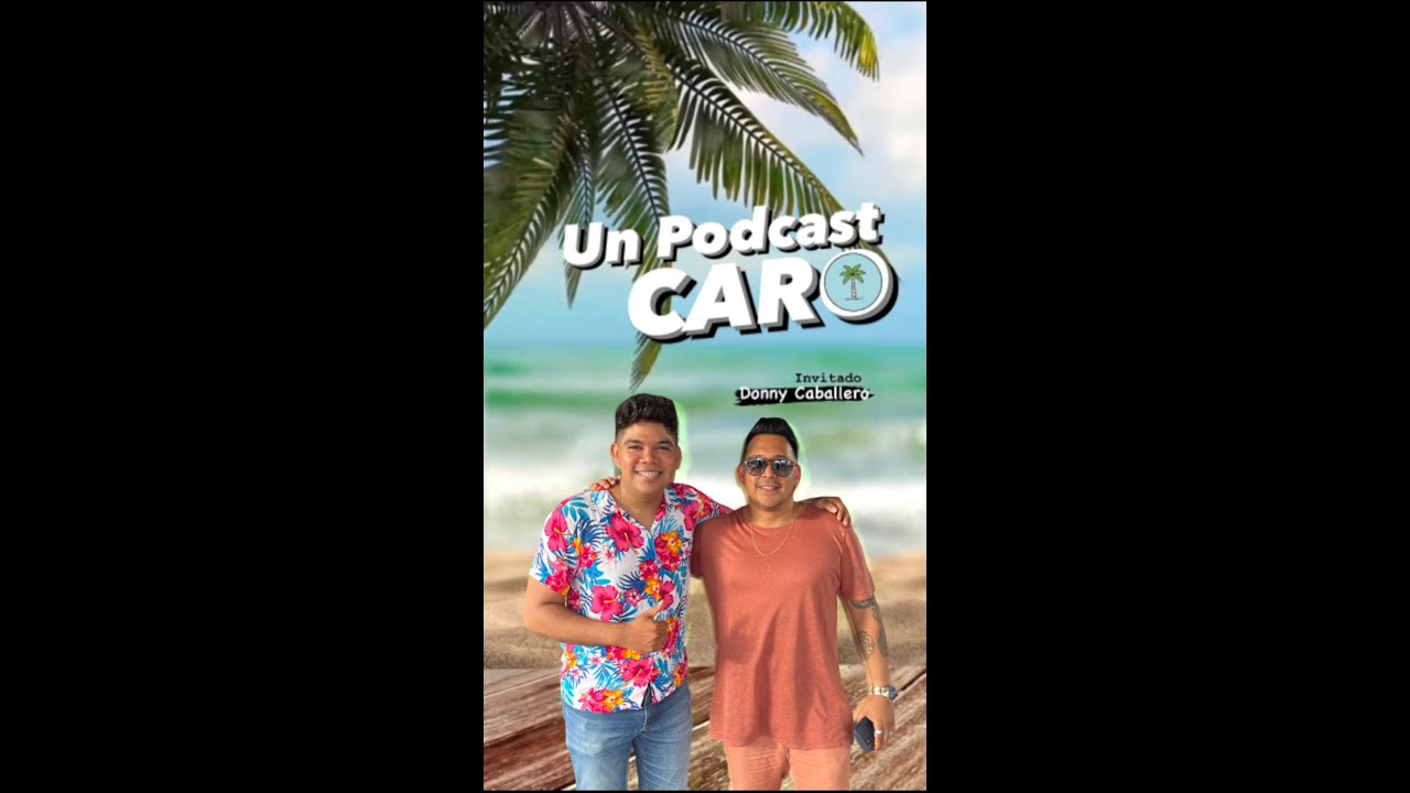 DONNY CABALLERO - UN PODCAST CARO | HEY CARO - YouTube