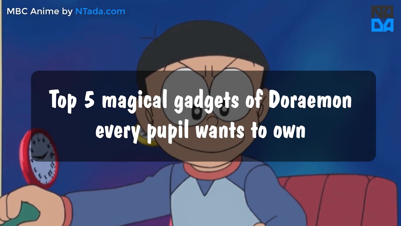 Top 5 magical gadgets of Doraemon every pupil wants to own - YouTube