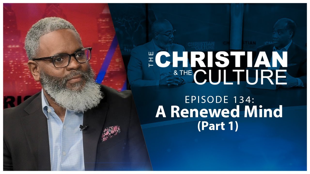 A Renewed Mind (Part 1) - The Christian & The Culture - YouTube