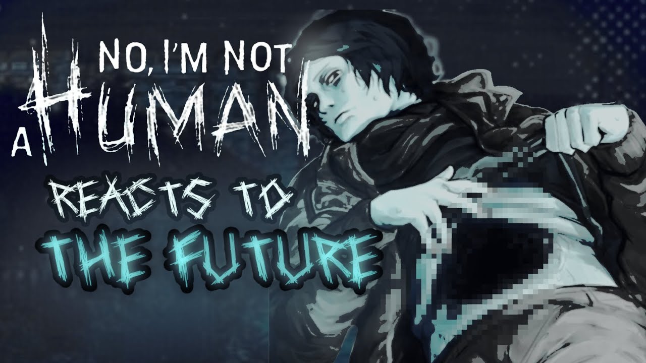 NO, I'M NOT A HUMAN Reacts To The FUTURE |GCRV|No i'm not human|13 ...