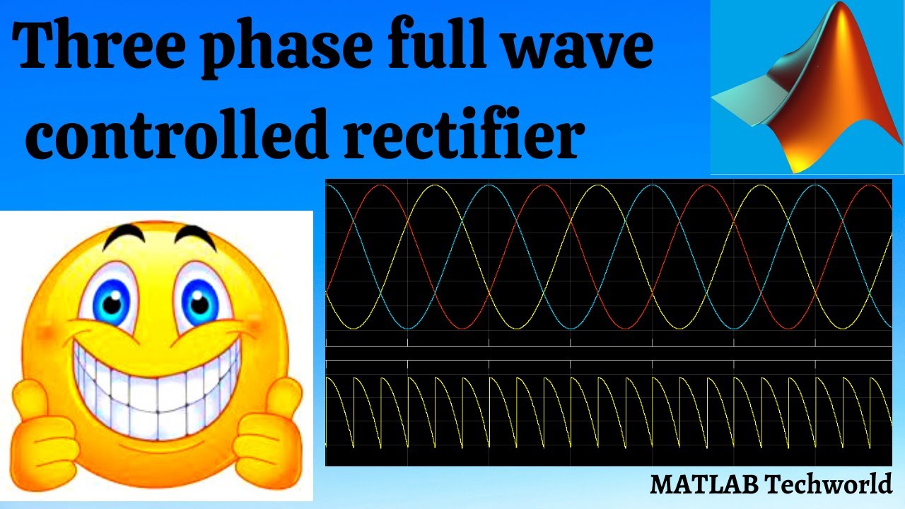 Three Phase Full Wave Controlled Rectifier Matlab Tutorial For Beginners Matlab Techworld