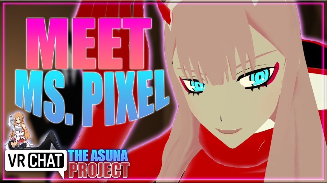 [VRCHAT] MEET MS. PIXEL - [S1:E4] - THE ASUNA PROJECT - YouTube