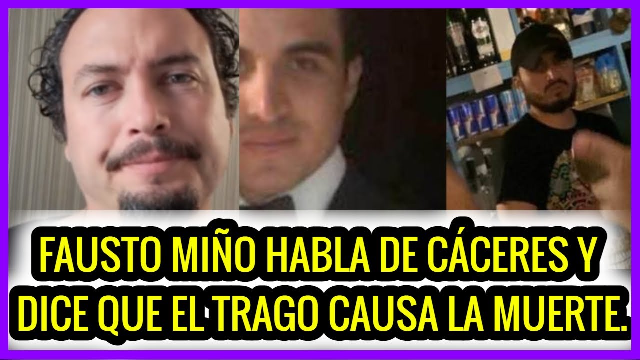 Fausto Miño habla de Cáceres y dice que el trago causa la muerte. - YouTube
