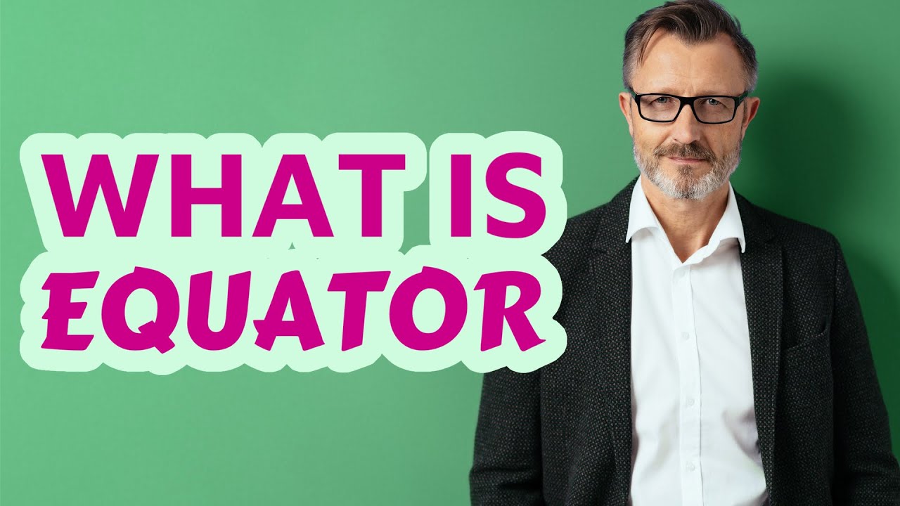 Equator | Definition of equator 📖 - YouTube