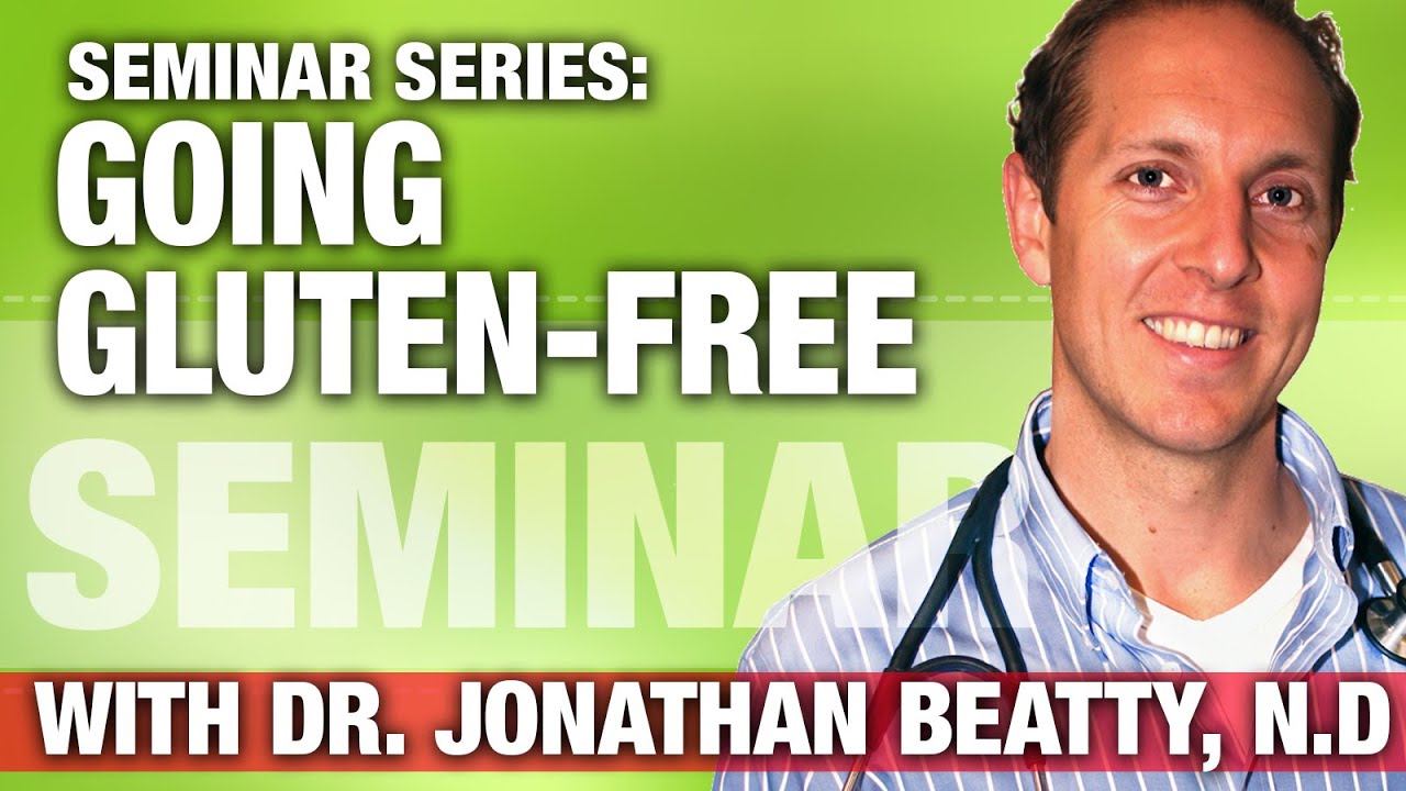 Seminar Series: Dr. Jonathan Beatty, Going Gluten-Free The Easy Way ...