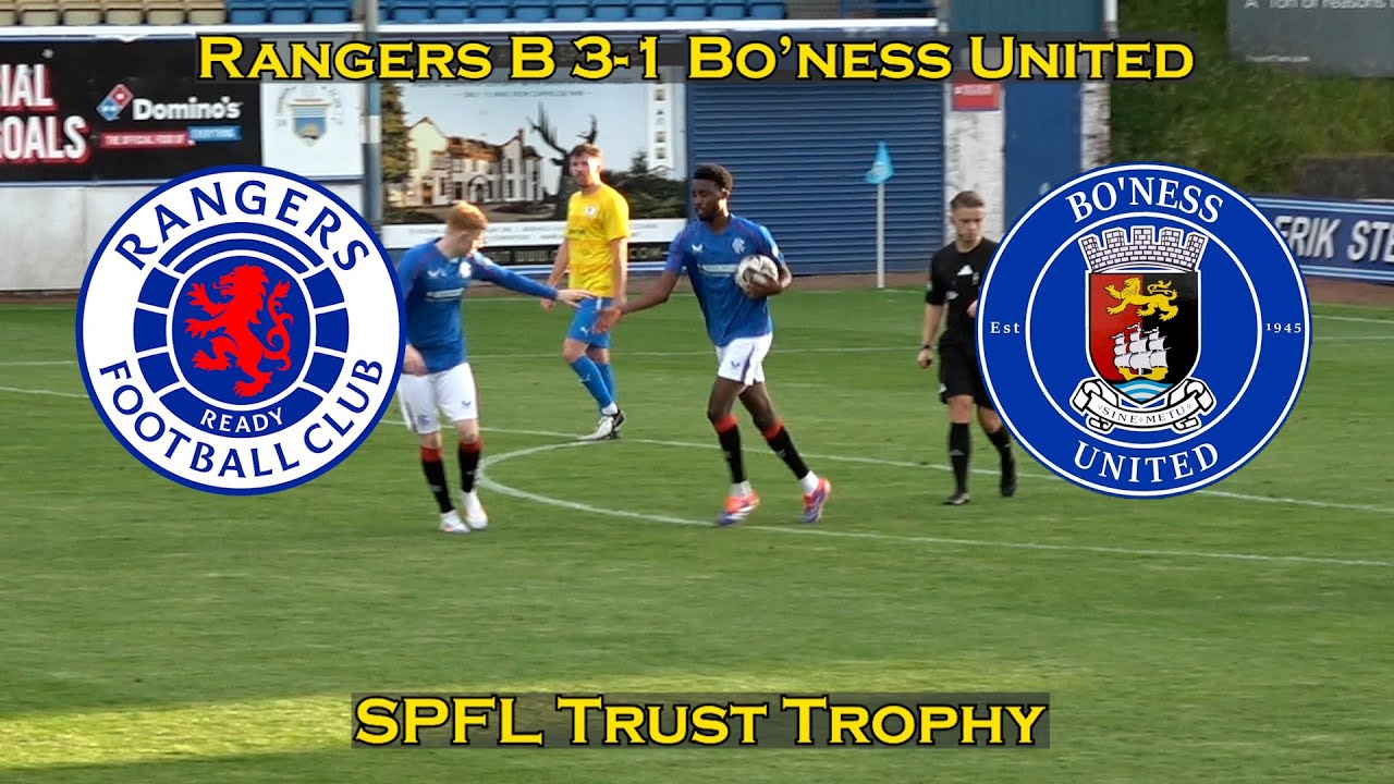 HIGHLIGHTS: Rangers B 3-1 Bo'ness United - SPFL Trust Trophy - 30/07/24 ...