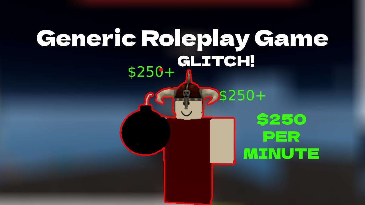 OP GLITCH Earning $250 PER MINUTE! | Generic Roleplay Gaem - YouTube