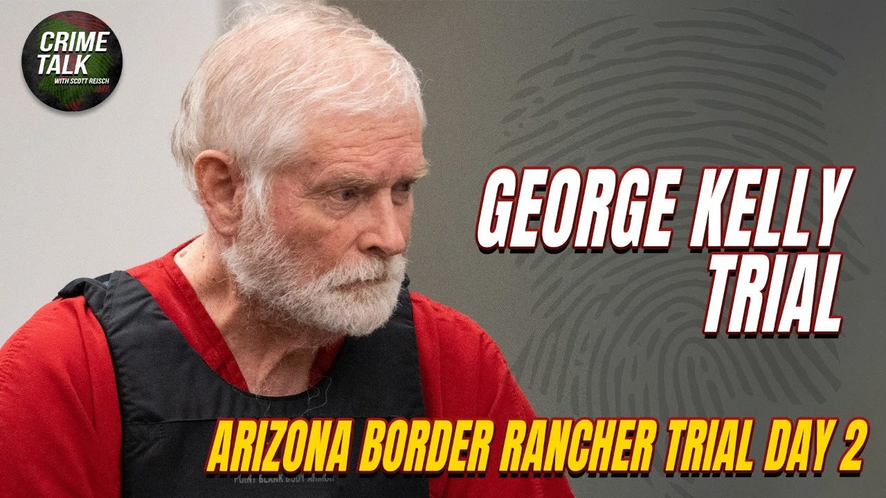WATCH LIVE: George Alan Kelly - Arizona Border Rancher Trial Day 2 ...