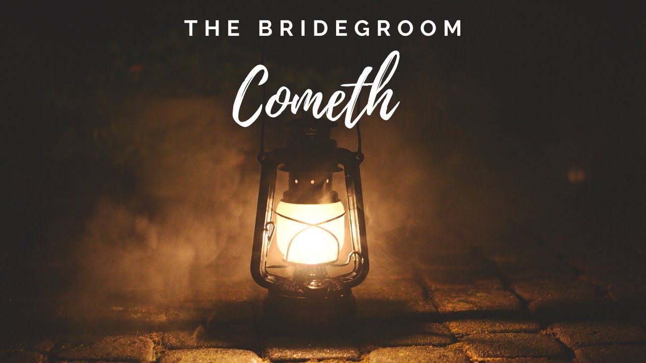 The Bridegroom Cometh - YouTube