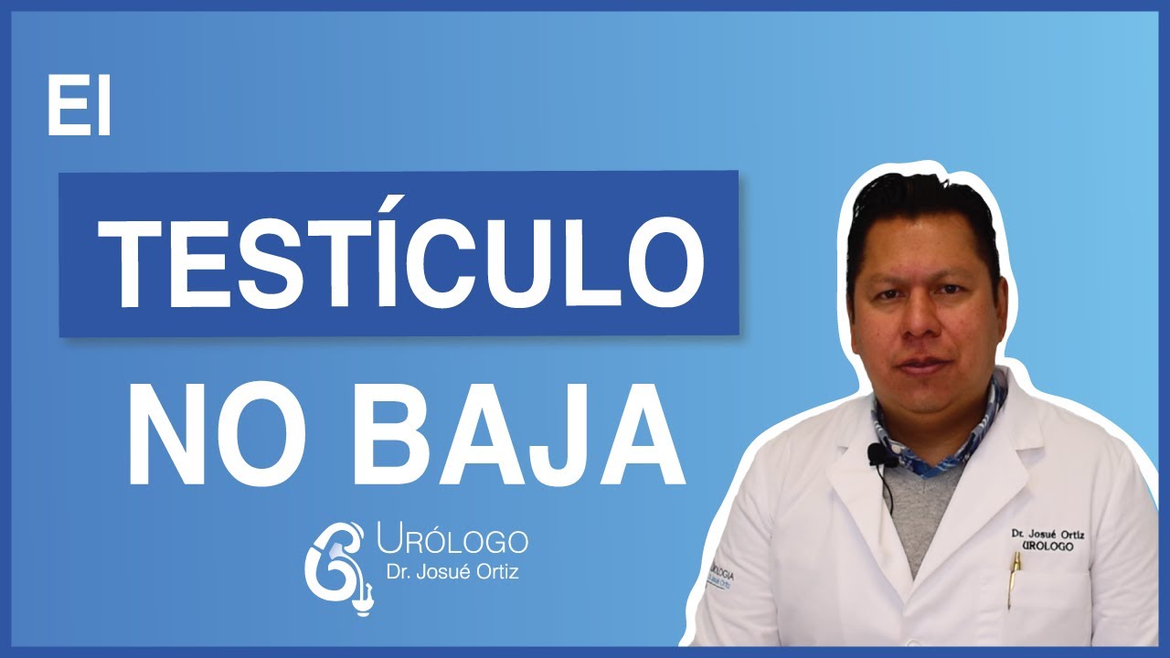 El TestÍculo No Baja UrÓlogo Josué Ortiz Youtube