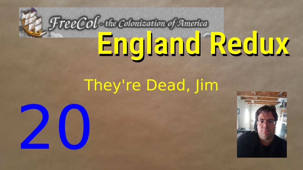 They're Dead, Jim | England Redux 20 | Freecol - YouTube