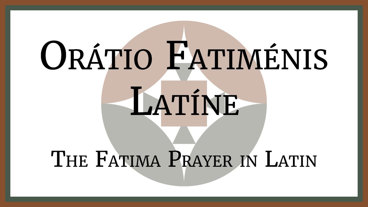 Orátio Fatiménsis Latíne - The Fatima Prayer in Latin - YouTube