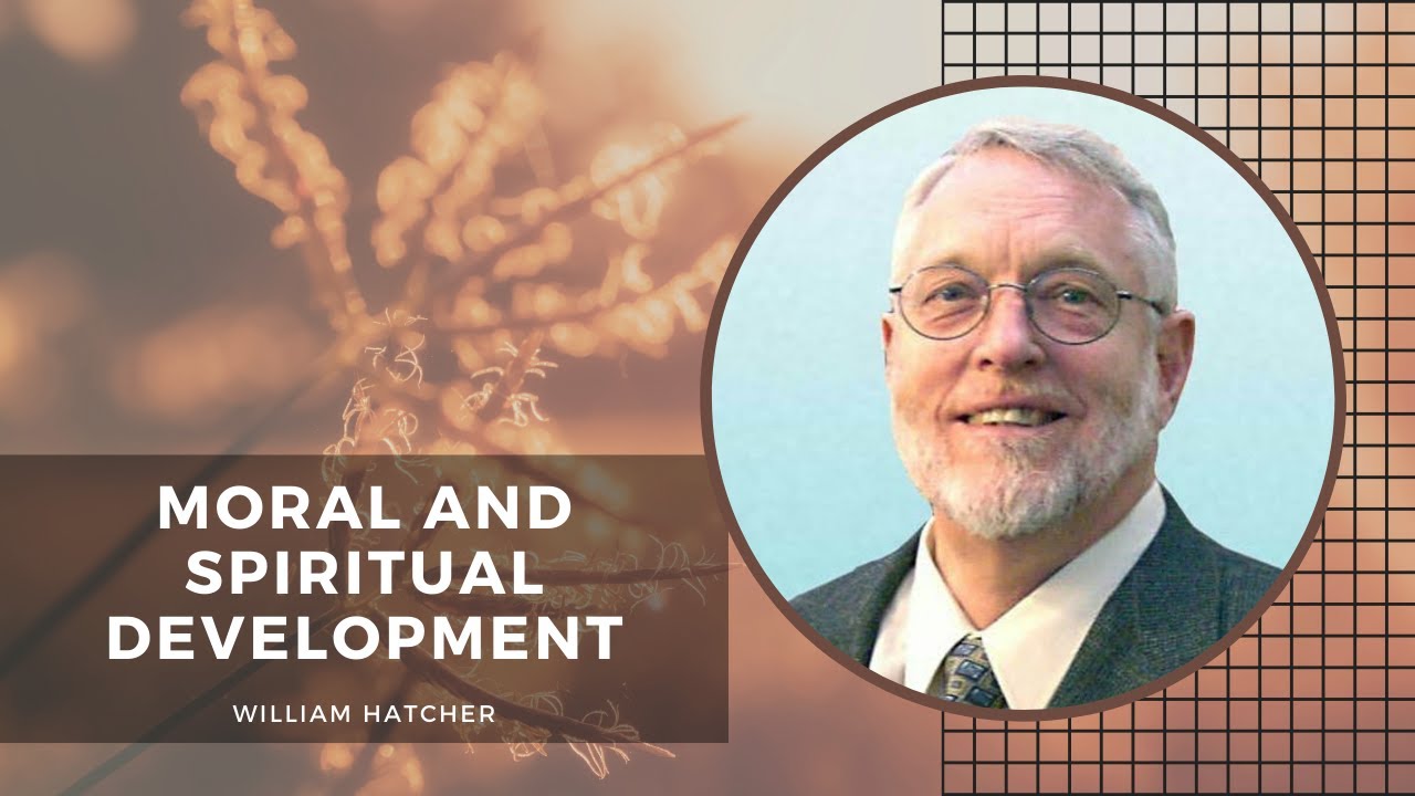 'Moral and Spiritual Development' by William Hatcher - YouTube