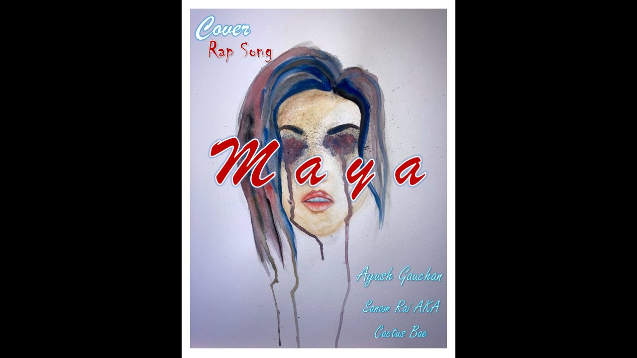 Rap Song - Maya Cover By Sanam Rai AKA Cactus Bae || Ayush Gauchan ...