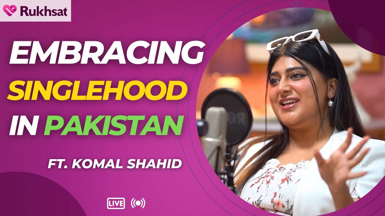 Embracing Singlehood in Pakistan: Komal Shahid's Journey from ...