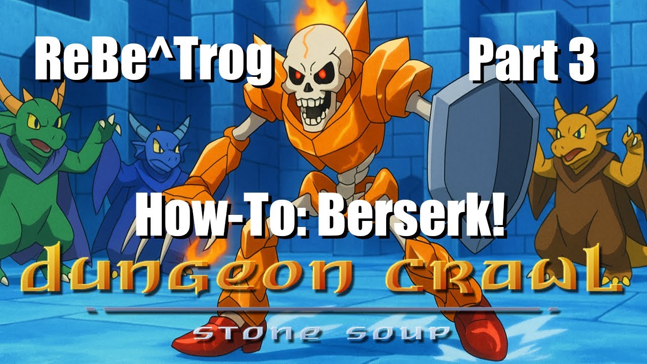 Dungeon Crawl: Stone Soup (DCSS) - How-To: Berserk! - Revenant ...