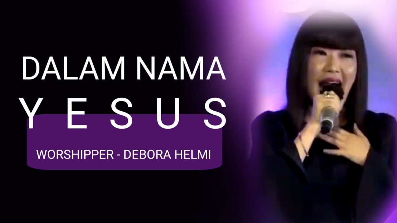 Dalam Nama Yesus - Lagu Rohani 2024 - Worshipper Debora Helmi - YouTube