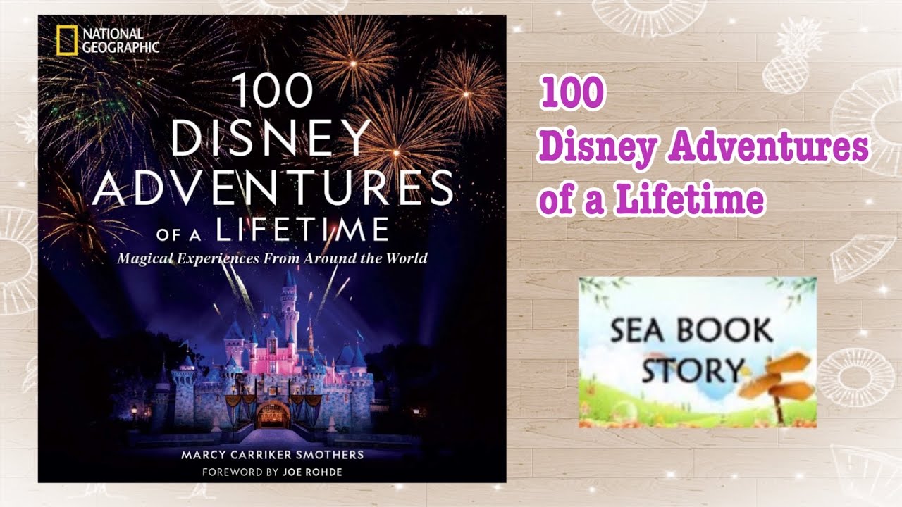 100 Disney Adventures of a Lifetime Book Overview #seabookstory - YouTube