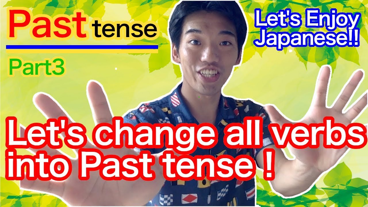 #9 Let's change all Japanese verbs into Past tense!! - YouTube