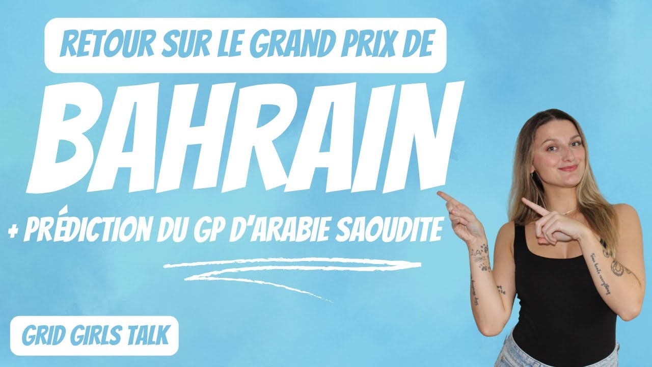 Episode 79 - Retour du GP de Bahrain + Prédictions du GP d'Arabie Saoudite | GRID GIRLS TALK ...