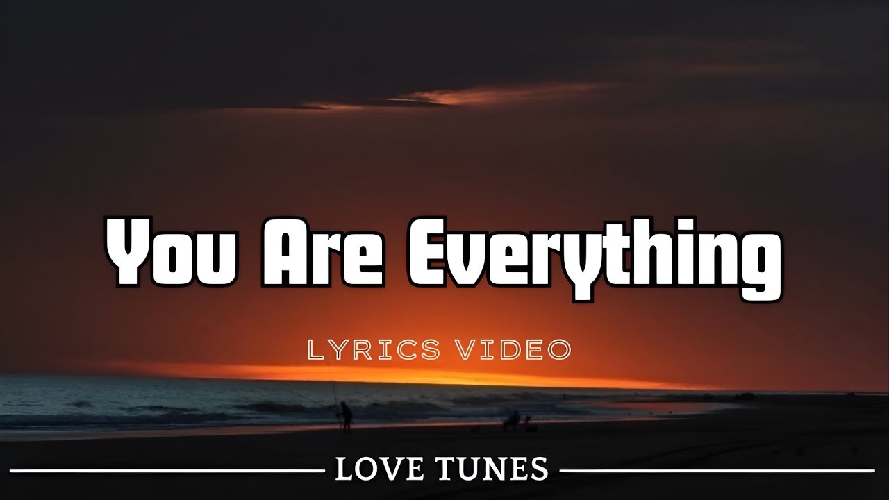 You Are Everything – Heartfelt Romantic Lyrics Video | Love Tunes - YouTube
