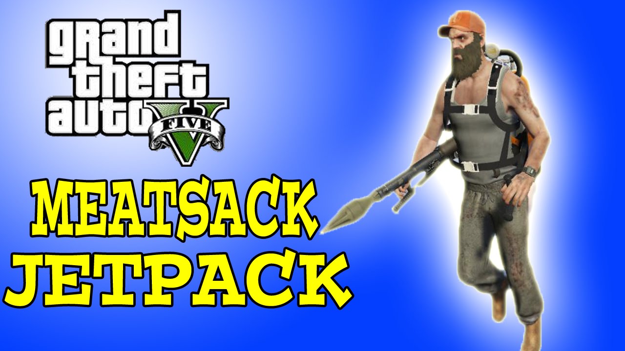 GTA 5 PC Funny Moments - MEATSACK JETPACK (GTA 5 Jetpack Mod) - YouTube