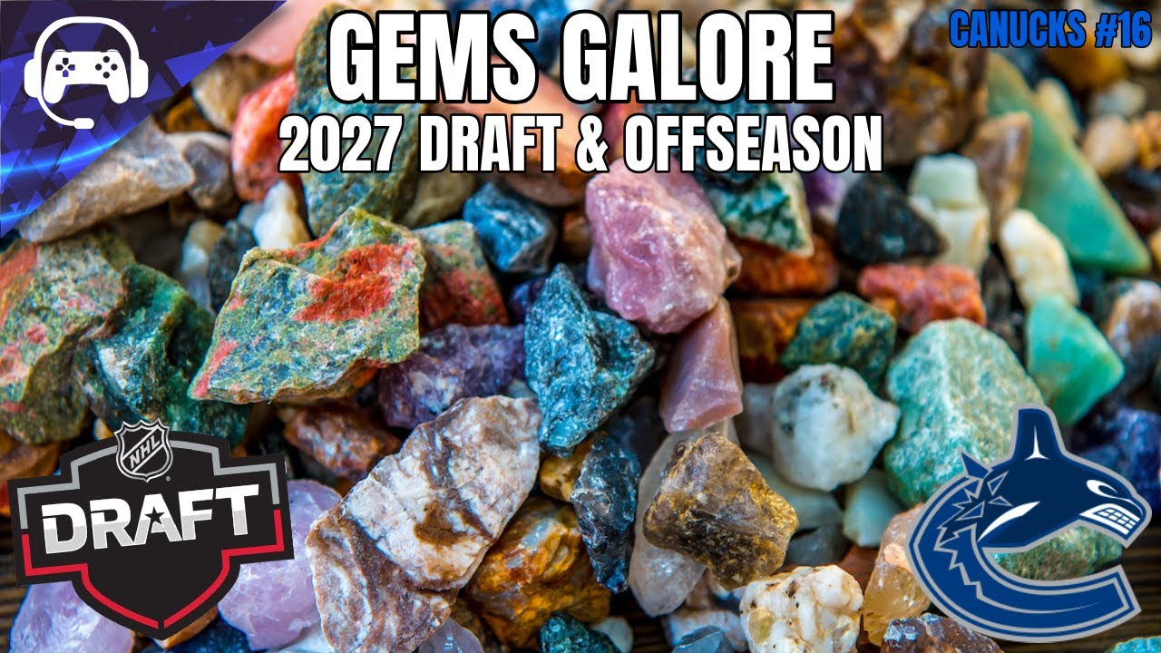 GEMS GALORE (2027 Offseason) | NHL 24 | Vancouver Canucks Franchise ...