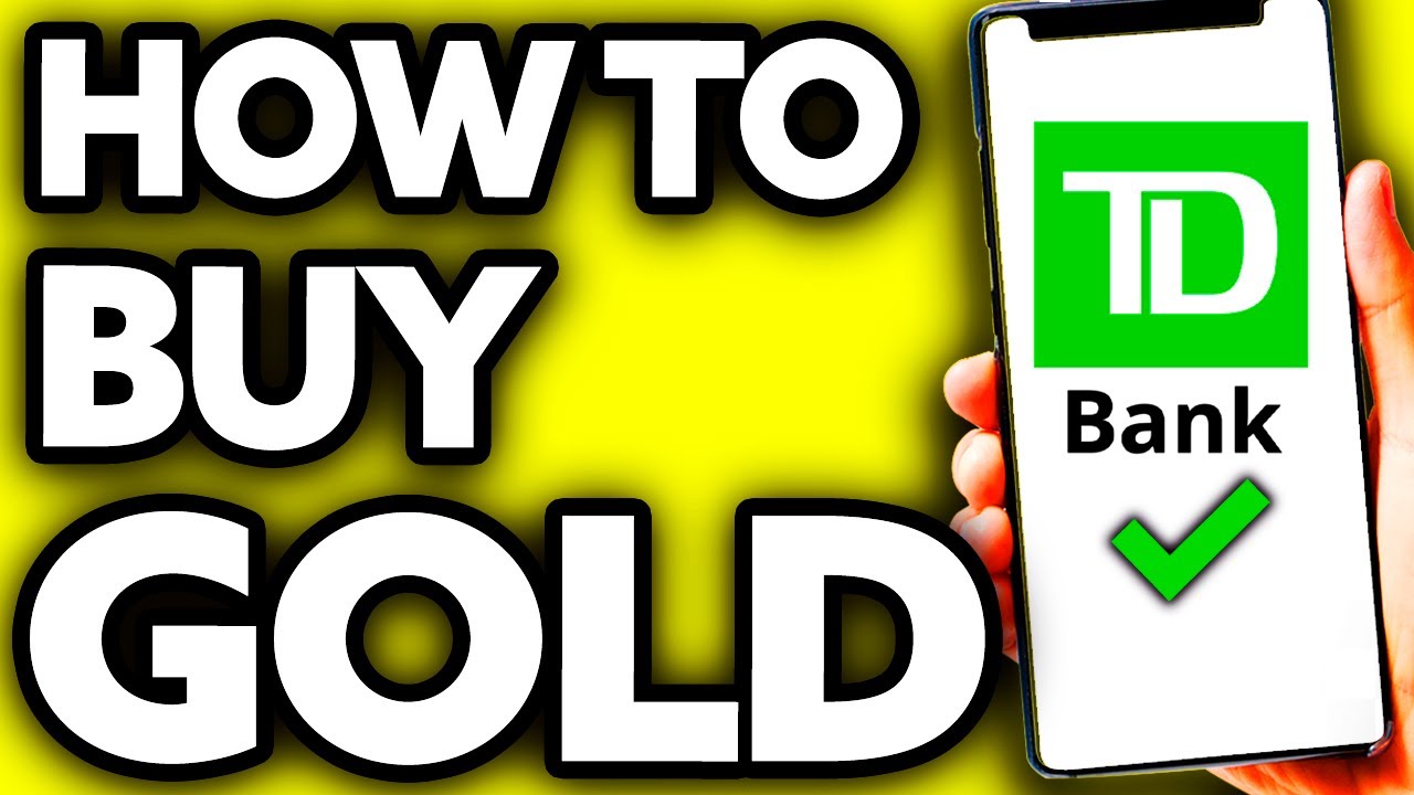 How To Buy Gold from TD Bank (Very EASY!) - YouTube