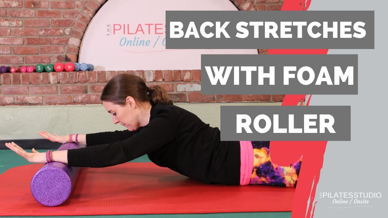 Back Stretches with Foam Roller - The Pilates Studio - YouTube