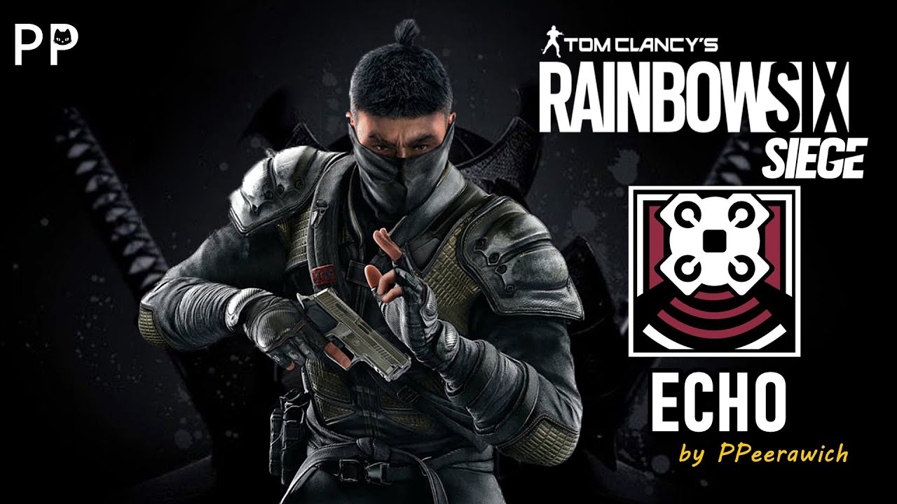 Rainbow Six Siege - Echo โดรนสอดแนมล่องหน - YouTube